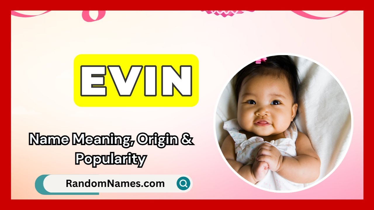 Evin - Baby Girl Name Meaning, Origin & Popularity - RandomNames.com ...