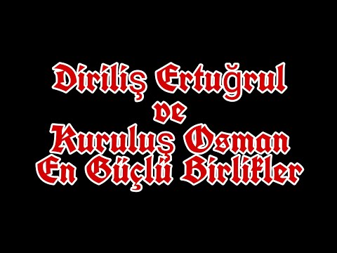 Diriliş Ertuğrul ve Kuruluş Osman En Güçlü 22 Birlik