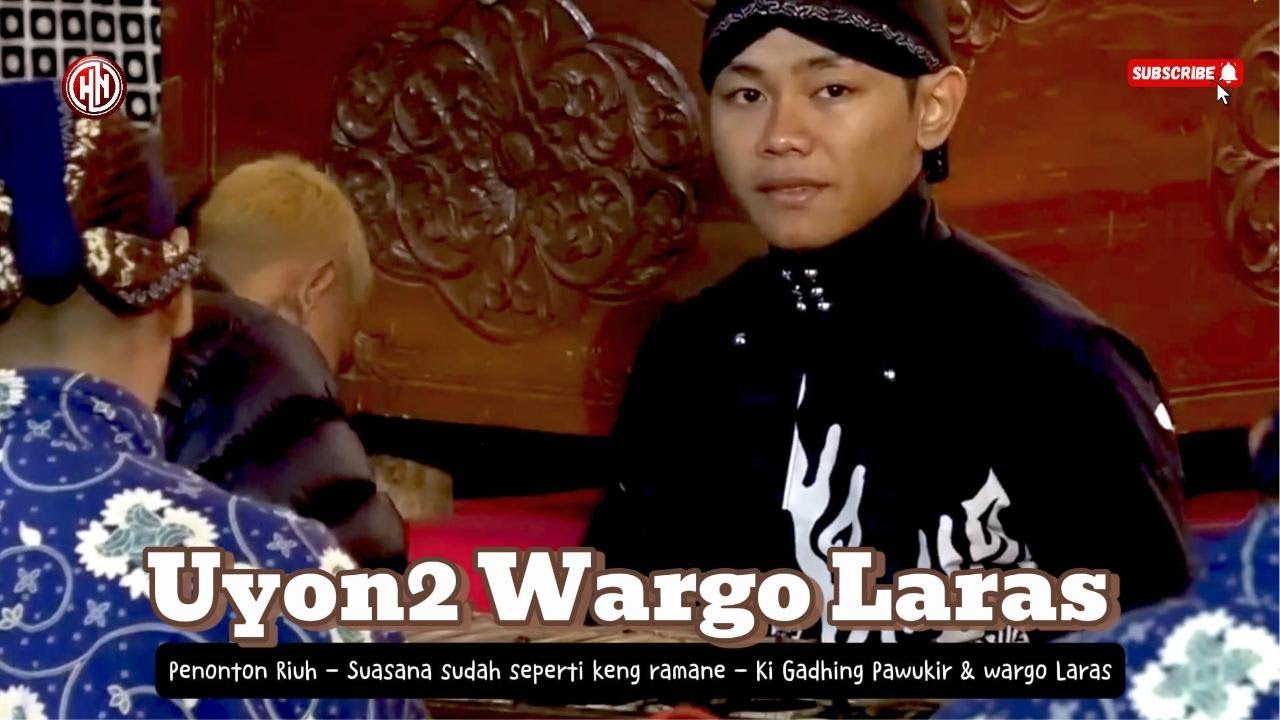UYON-UYON WARGO LARAS (PENONTON RIUH LIHAT PERGELARAN KI GADHING SS DAN ...