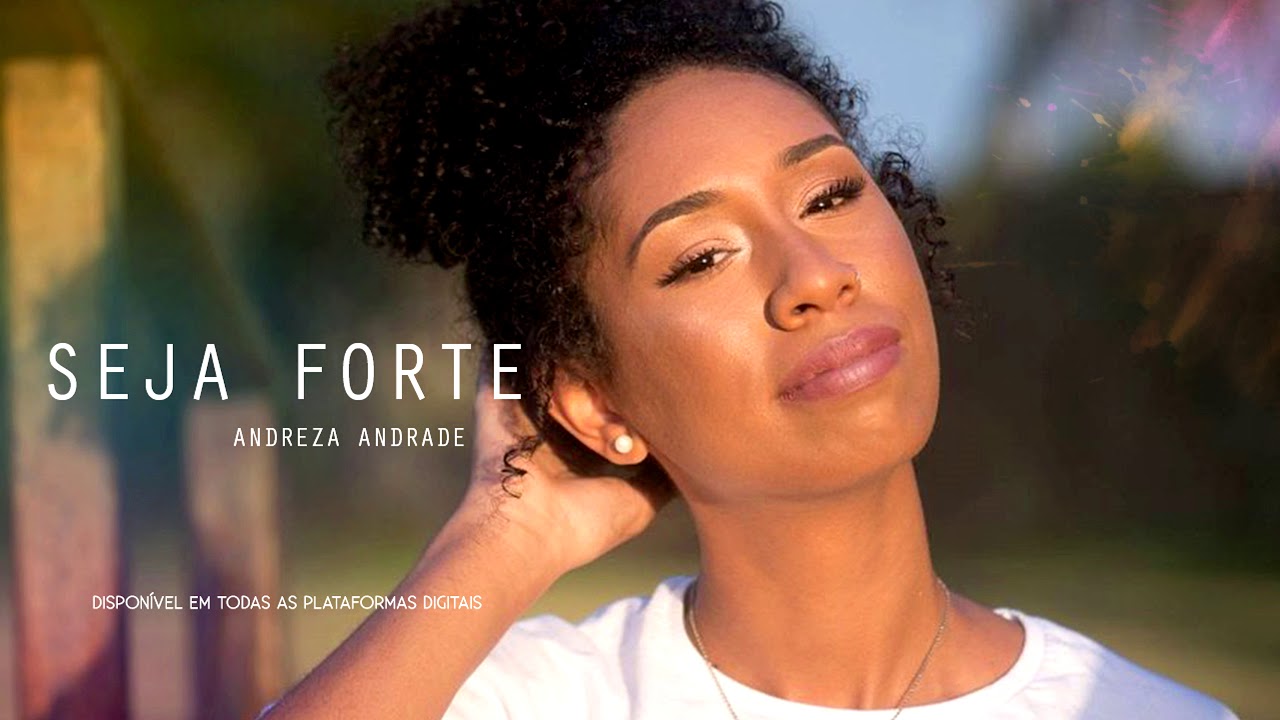 Andreza Andrade - Seja Forte - YouTube