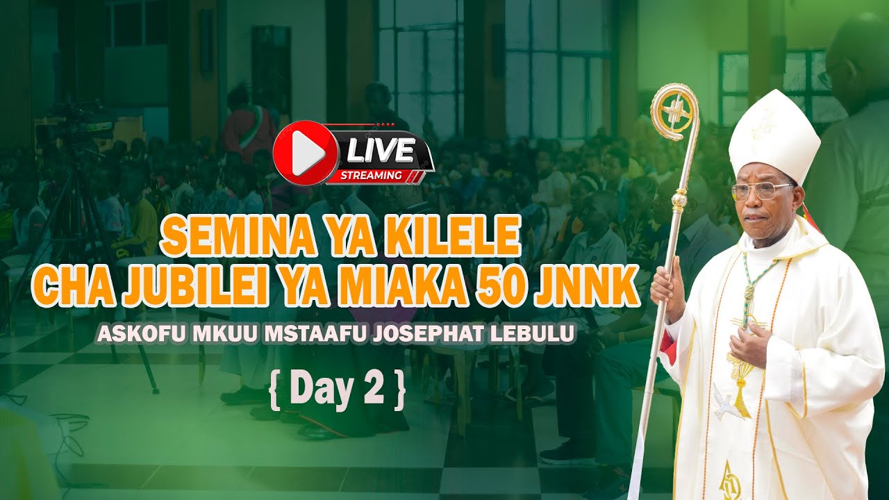 SEMINA NA ASKOFU MKUU MSTAAFU LEBULU.KILELE CHA JUBILEI YA MIAKA50 JNNK ...