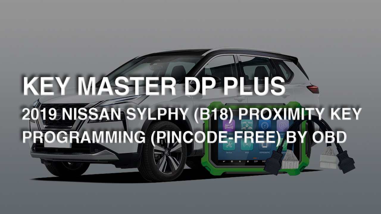 KEY MASTER DP PLUS 2019 NISSAN SYLPHY(B18) PROXIMITY KEY PROGRAMMING ...
