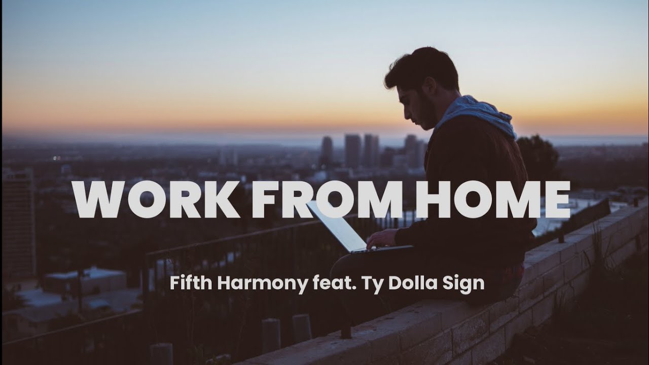 Work From Home - Fifth Harmony feat. Ty Dolla Sign (Lyrics) - YouTube