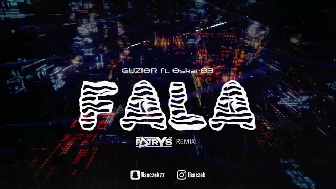 GUZIOR ft. Oskar83 - F A L A (Patryś Remix) 2023 - YouTube