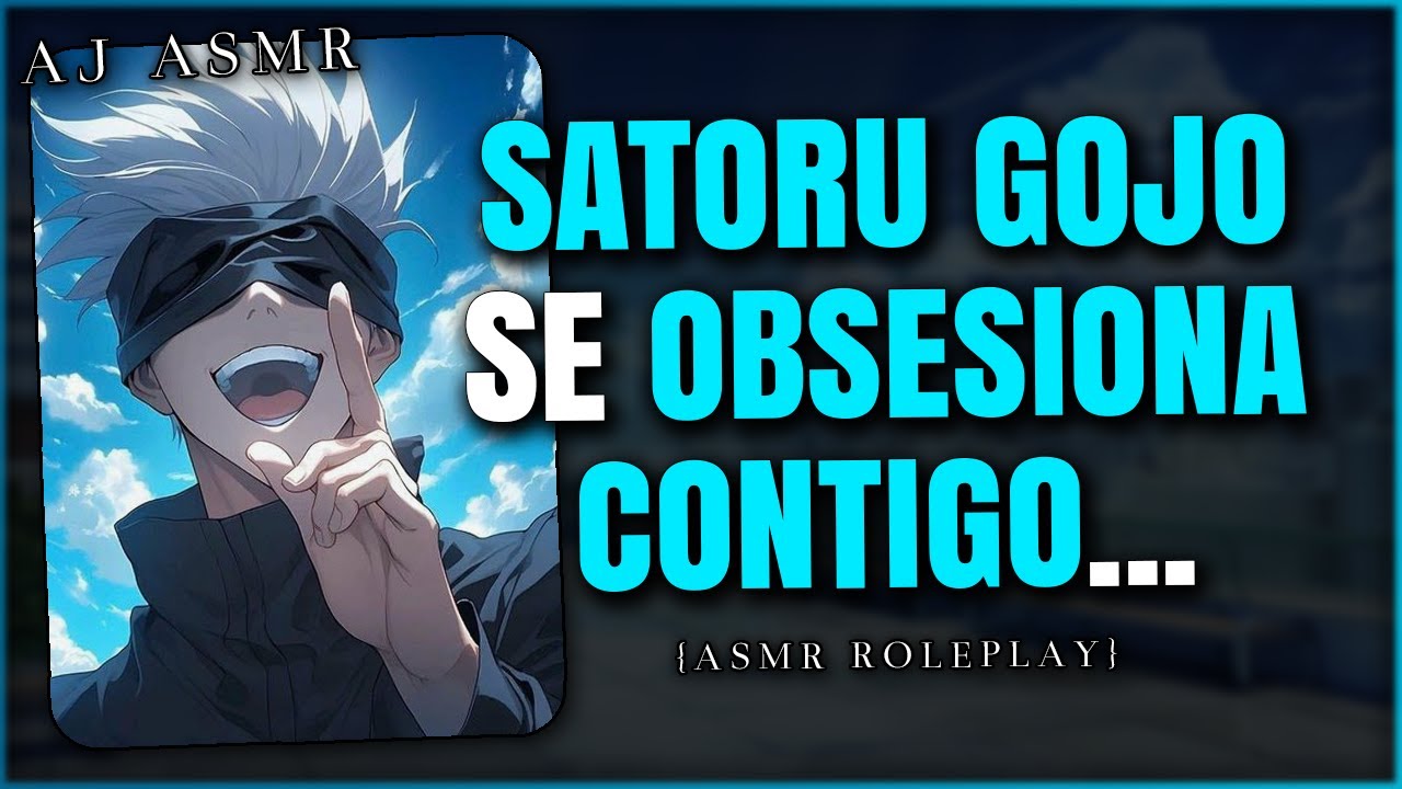 SATORU GOJO SE OBSESIONA CONTIGO 😳🖤 | ASMR Roleplay - YouTube