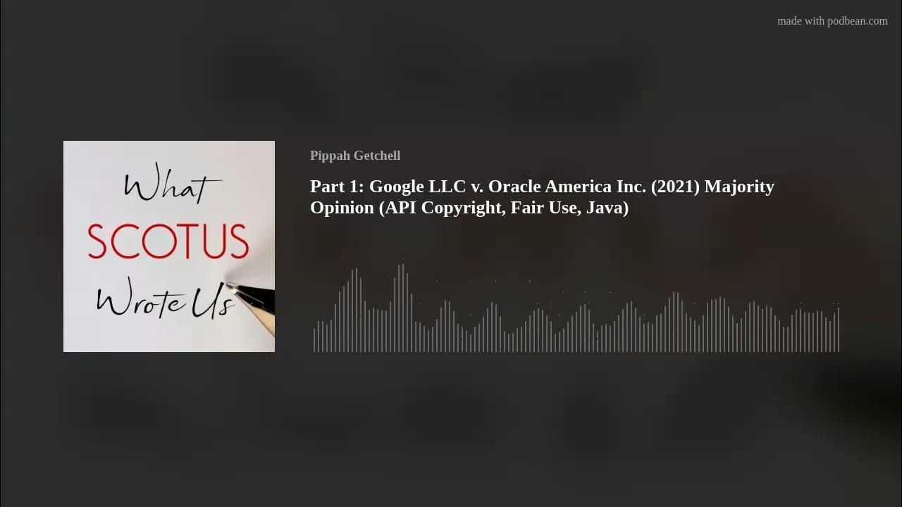 Part 1: Google LLC v. Oracle America Inc. (2021) API Copyright, Fair ...