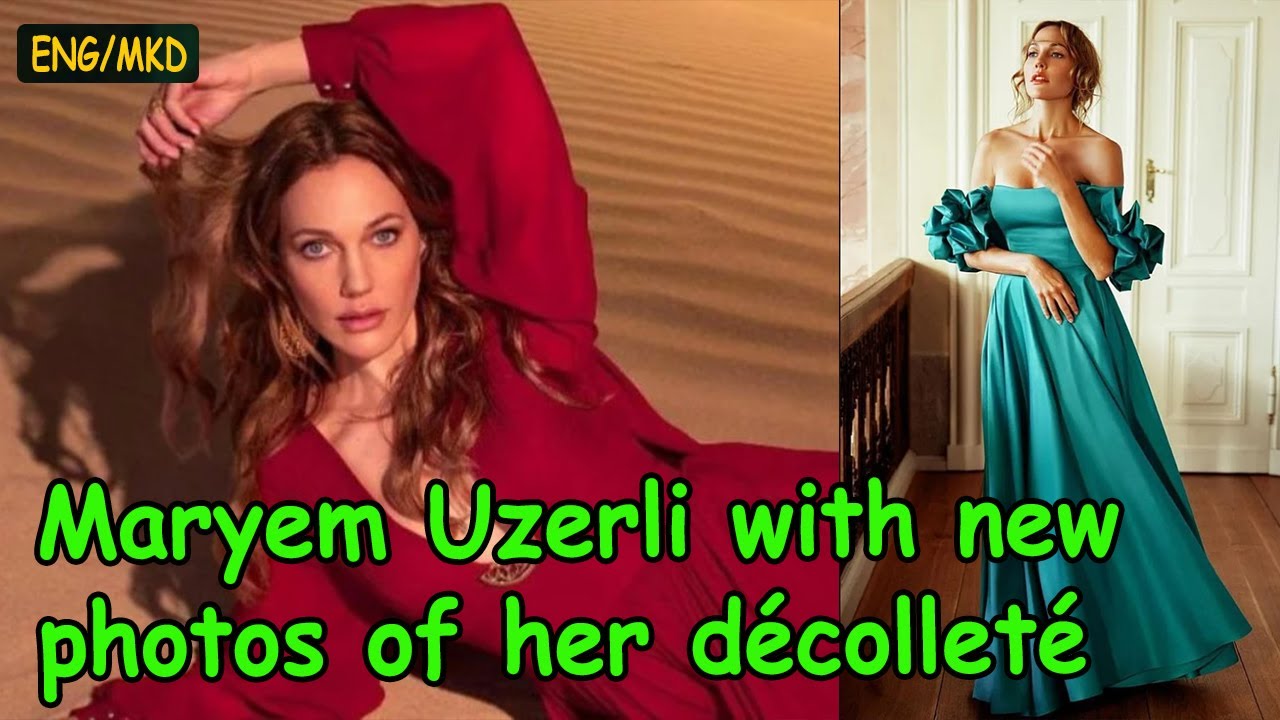 [NEWS]-[ENG/MKD] Maryem Uzerli with new photos of her décolleté - YouTube