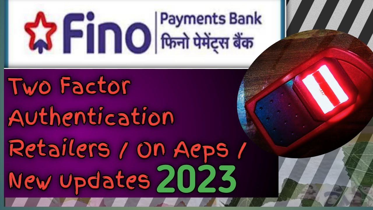 fino payment bank two factor Authentication Retailers on Aeps new ...