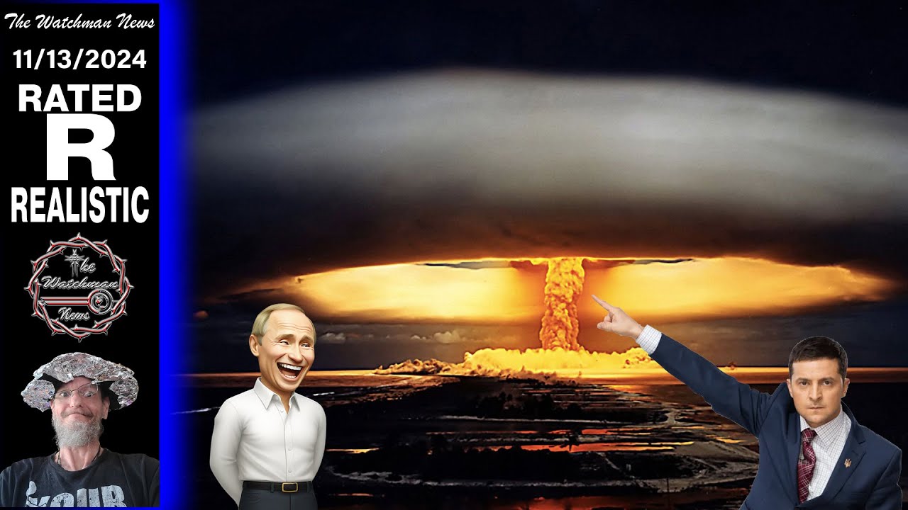 11/13/24 The Watchman News - Ukraine Could Have Nuclear Weapon In ...