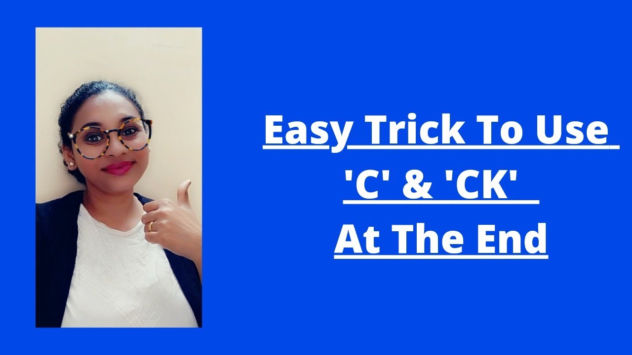 Easy Trick To Use'C/'CK ' at the End - YouTube