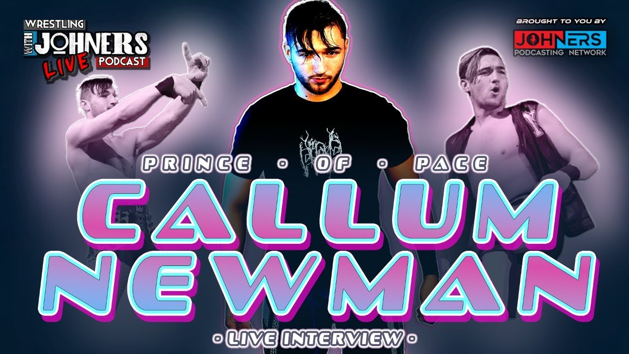 'Prince of Pace' Callum Newman, Live Interview - Wrestling With Johners ...
