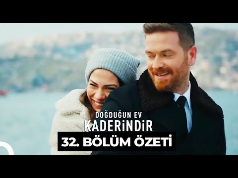 Doğduğun Ev Kaderindir 32. Bölüm Özeti