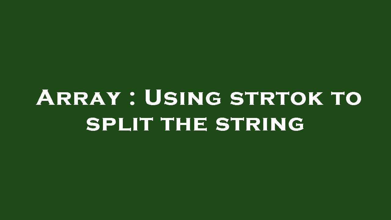 Array : Using strtok to split the string - YouTube