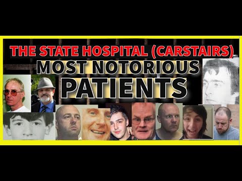 THE STATE HOSPITAL (CARSTAIRS) MOST NOTORIOUS PATIENTS (SCOTLAND) - YouTube