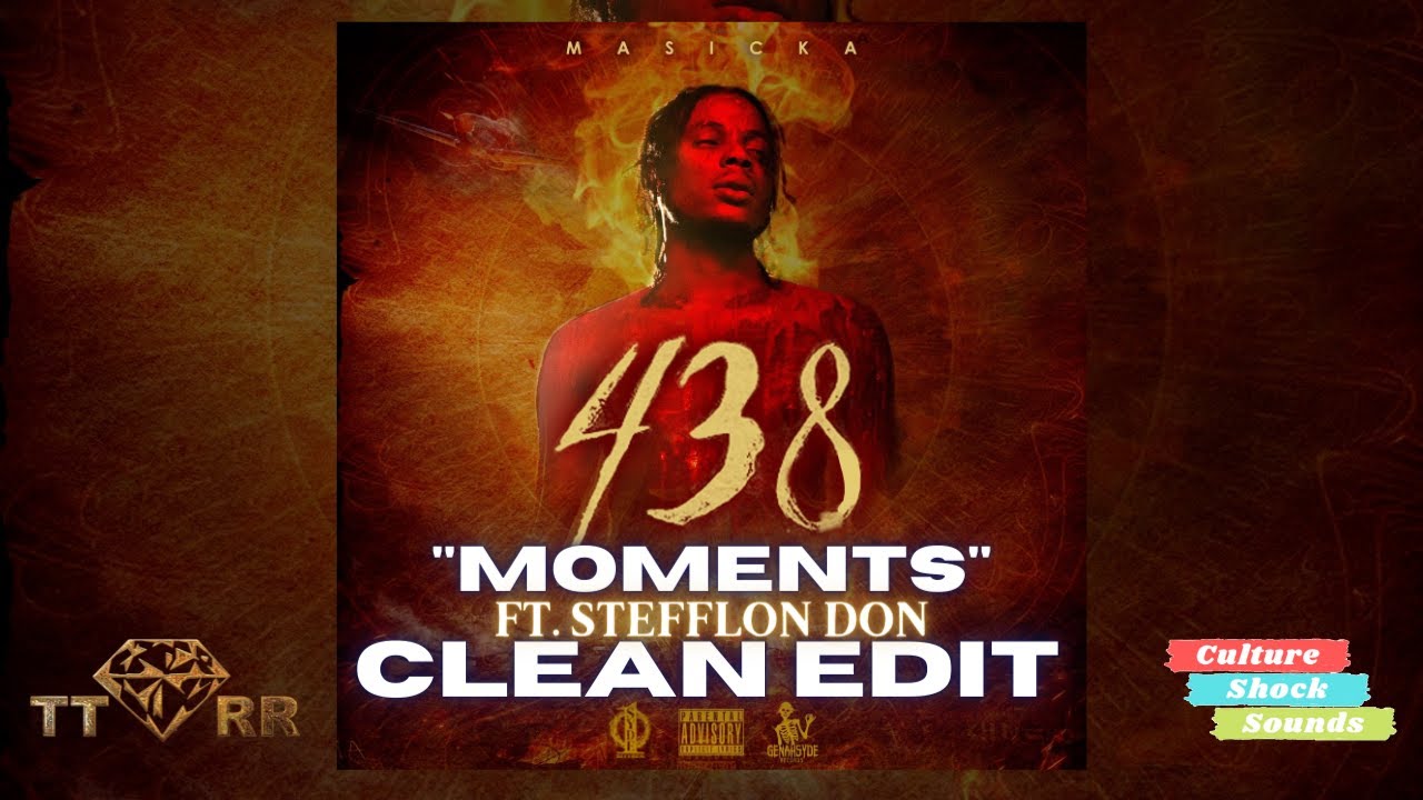 Masicka ft Stefflon Don - Moments (438 The Album) (TTRR Clean Version ...