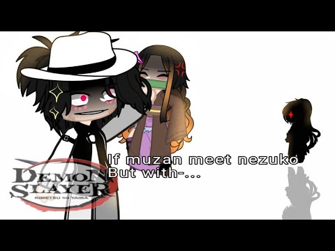 °~if Muzan meet Nezuko but with?..~°[Short vid][maybe logic?]