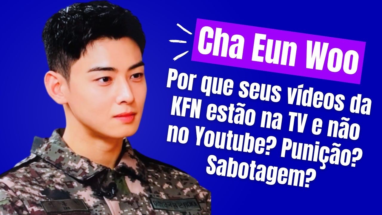 Teoria: Cha Eun Woo na TV mas não no canal da KFN? Exposição, prêmios ...