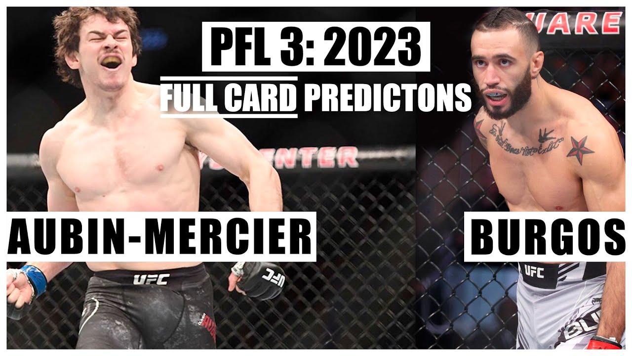 PFL 3: 2023 Regular Season: Aubin-Mercier vs. Burgos - YouTube