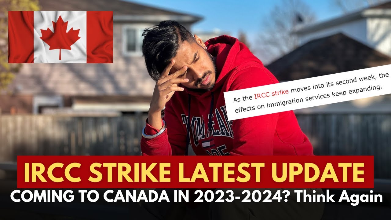 IRCC STRIKE Latest Update | NO JOBS & NO VISA | Coming to Canada? Think ...
