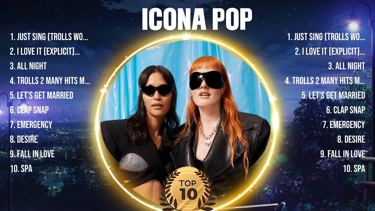Icona Pop Greatest Hits 2024 Collection - Top 10 Hits Playlist Of All ...