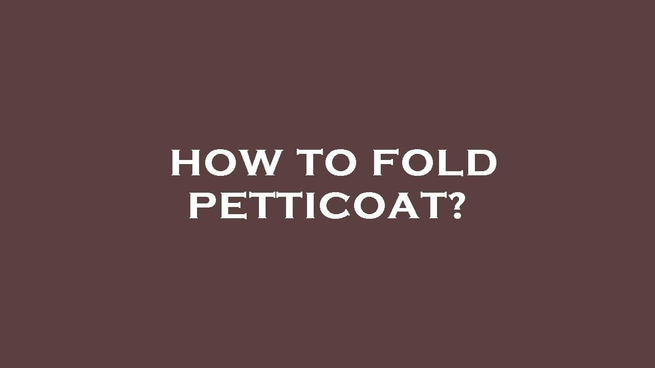 How to fold petticoat? - YouTube