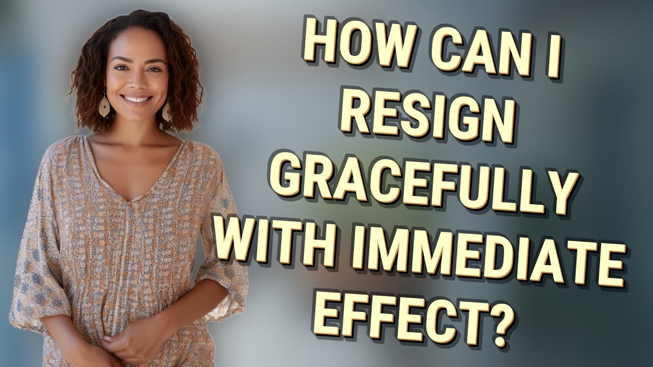 How can I resign gracefully with immediate effect? - YouTube