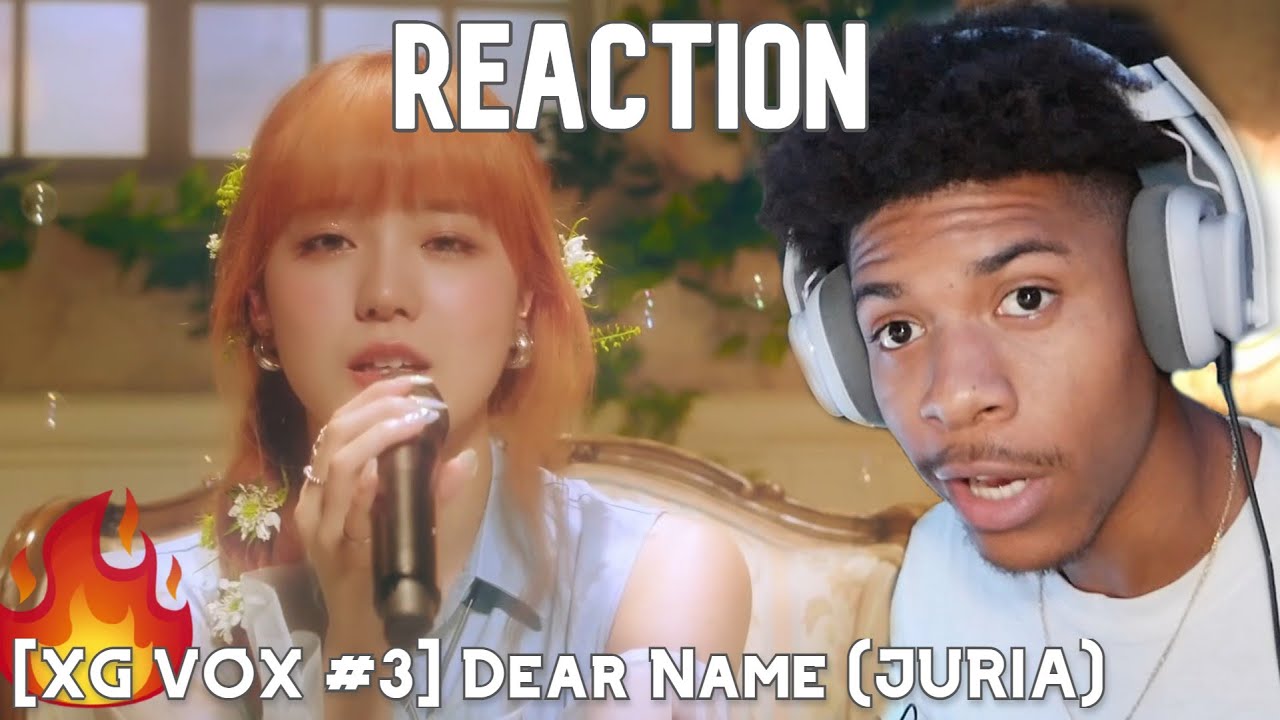 [XG VOX #3] 이름에게 Dear Name (JURIA) Reaction!!!🔥🔥 - YouTube