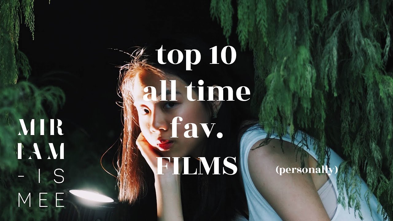 Top 10 all time fav. films I miriamismee - YouTube