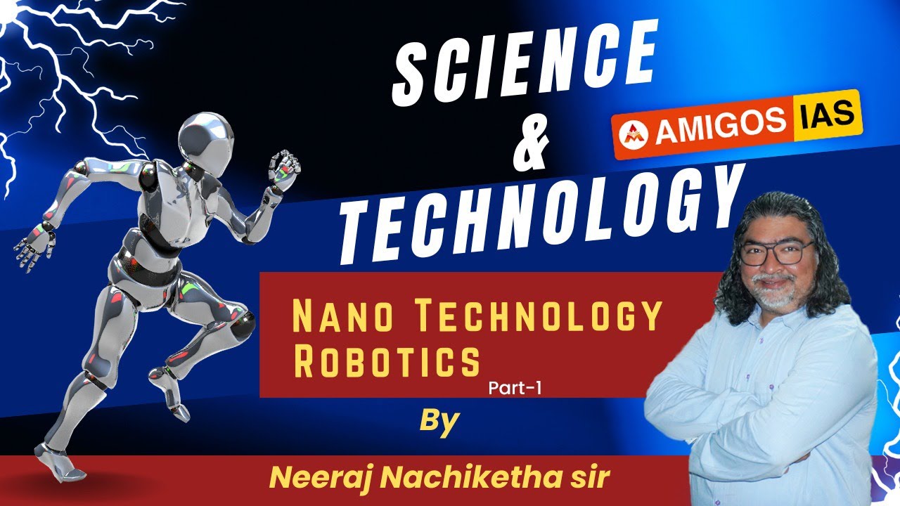 Robotics, Nano Technology by Neeraj Nachiketa sir || Amigos IAS # ...