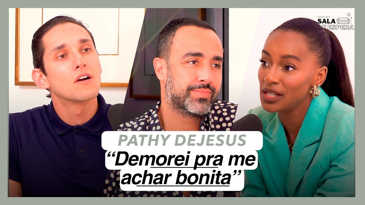 A RELAÇÃO DA PATHY DEJESUS COM A BELEZA | CORTES | Sala de Espera #02 ...