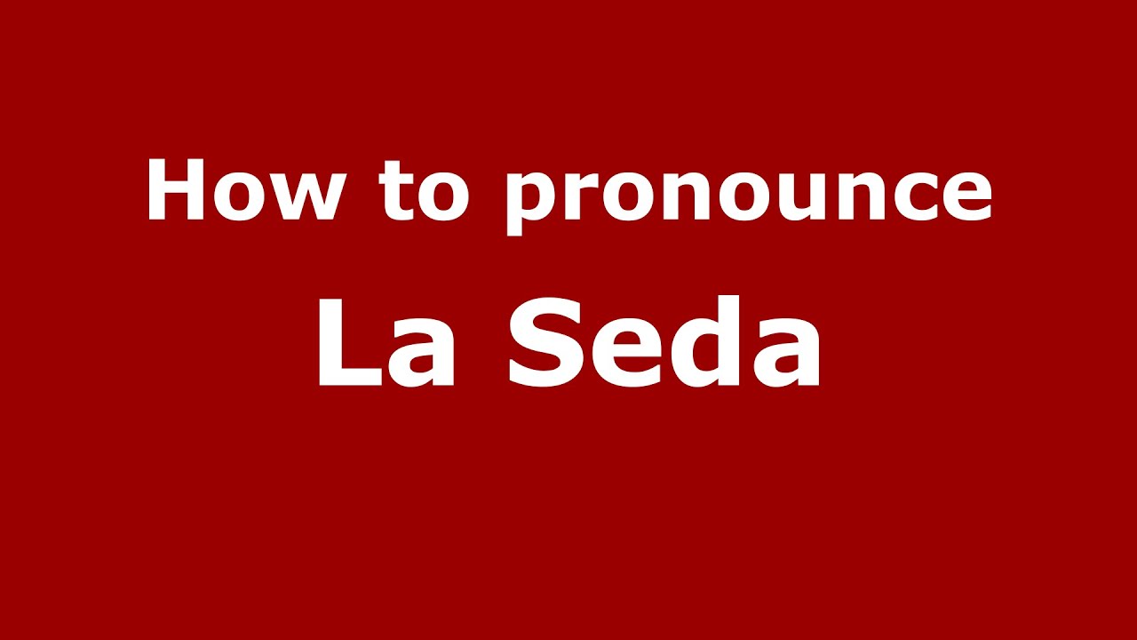How to pronounce La Seda (Colombia/Colombian Spanish) - PronounceNames ...