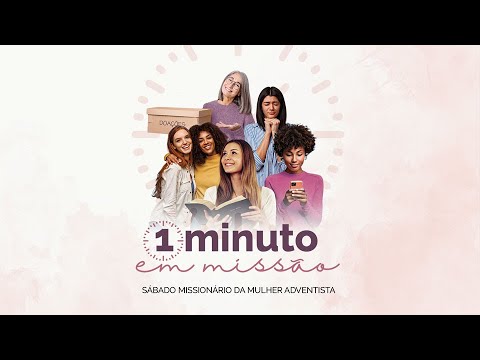 🔴 1 MINUTO EM MISSÃO | Sábado Missionário da Mulher Adventista 2024 - 01/06/2024 🔴 - YouTube