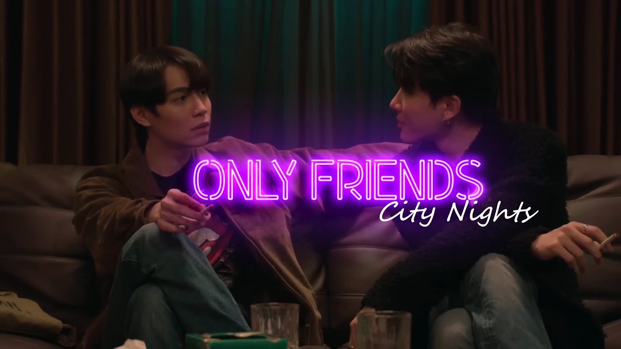 ONLY FRIENDS | City Nights | เพื่อนต้องห้าม [BL] - YouTube
