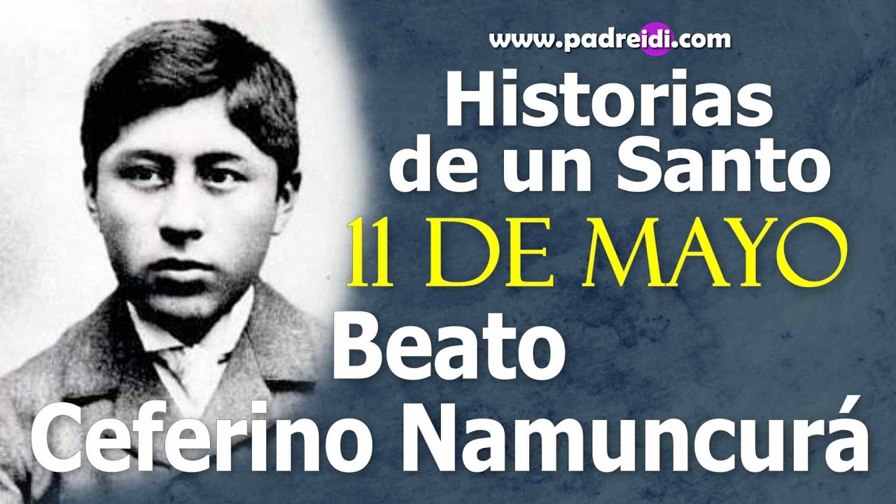 11 de Mayo, Beato Ceferino Namuncurá, De origen indígena Argentino ...