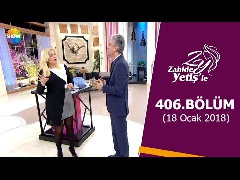 Zahide Yetiş'le 406.Bölüm | 18 Ocak 2018