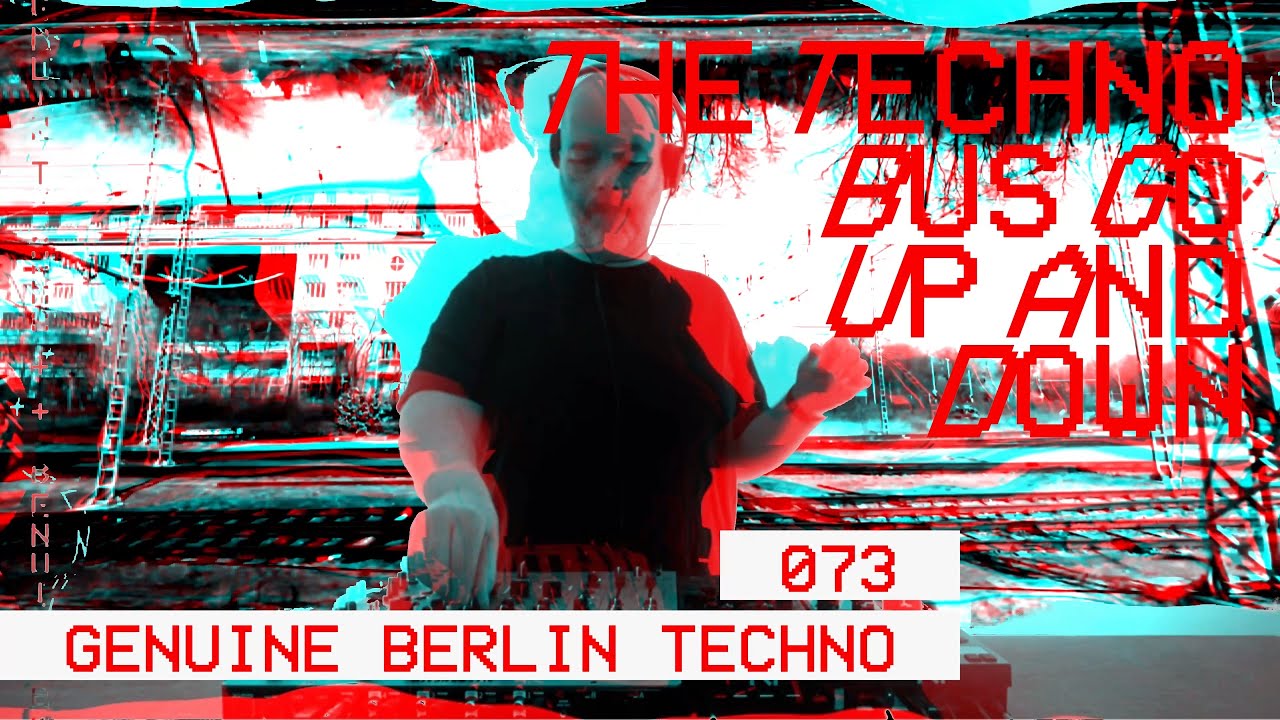 Genuine Berlin Techno 073 / / / The Techno Bus Go Up and Down ...