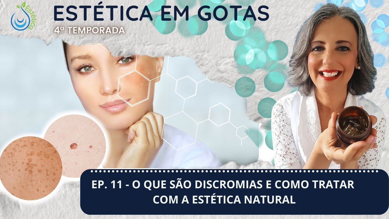 O que são Discromias e como tratar com a estética natural - Ep 11 - YouTube