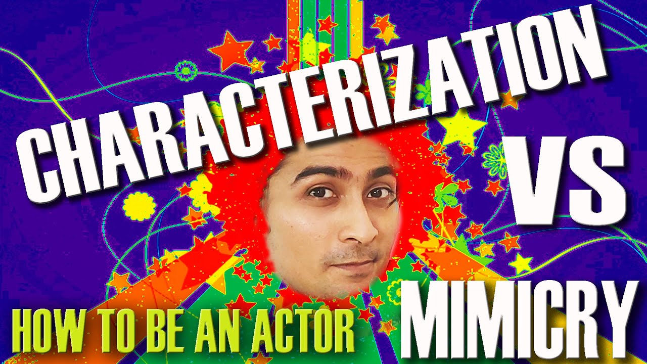 CHARACTERIZATION VS MIMICRY | HOW TO BE AN ACTOR | NSD DELHI | ACTING ...