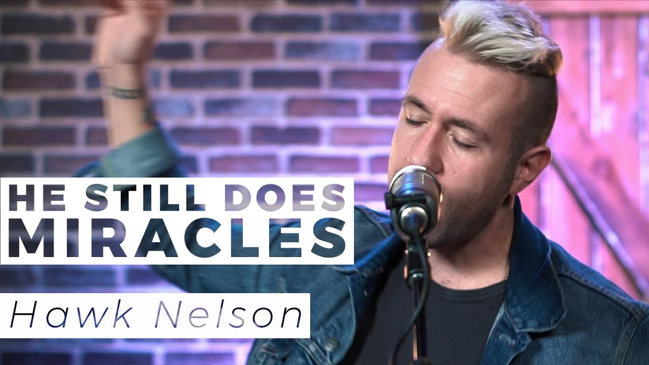 Hawk Nelson | He Still Does (Miracles) | WAY Nation One Take - YouTube