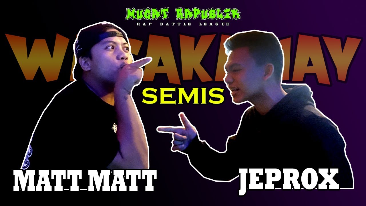 Mugat Rapublik - Matt Matt VS Jeprox (Semi Finals) - WASAKANAY 2023 ...