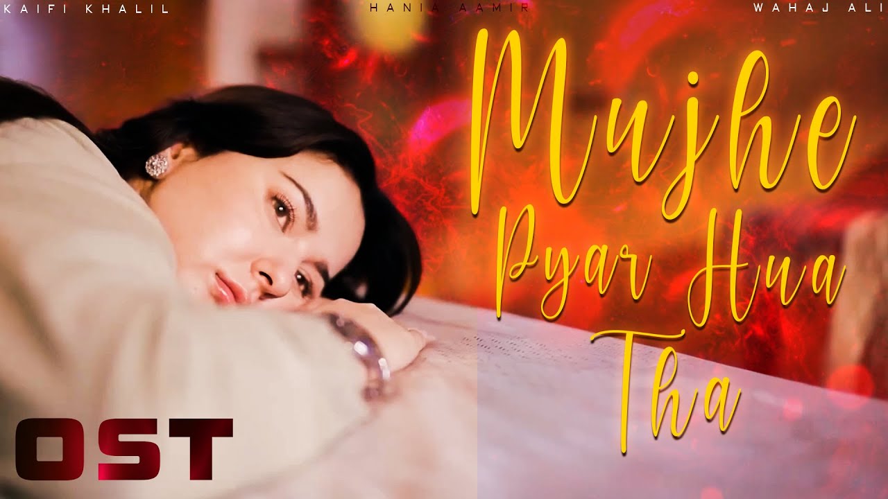 Mujhe Pyaar Hua Tha | Music Video | Kaifi Khalil | Pakistani Drama OST ...