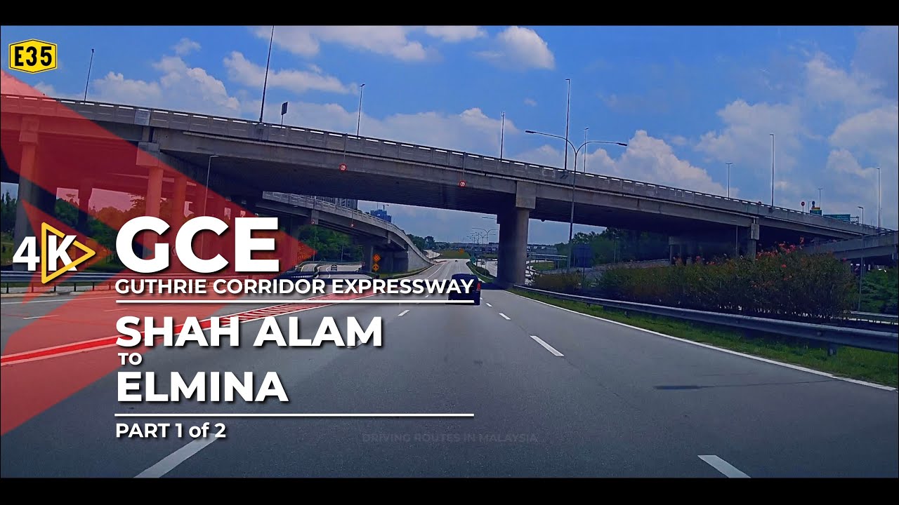 [4K] E35 | GCE (Guthrie Corridor Expressway) - Shah Alam to Elmina ...