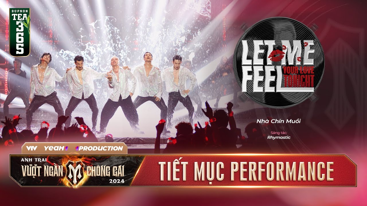 LET ME FEEL YOUR LOVE TONIGHT - NHÀ CHÍN MUỒI | CÔNG DIỄN 3 ANH TRAI ...