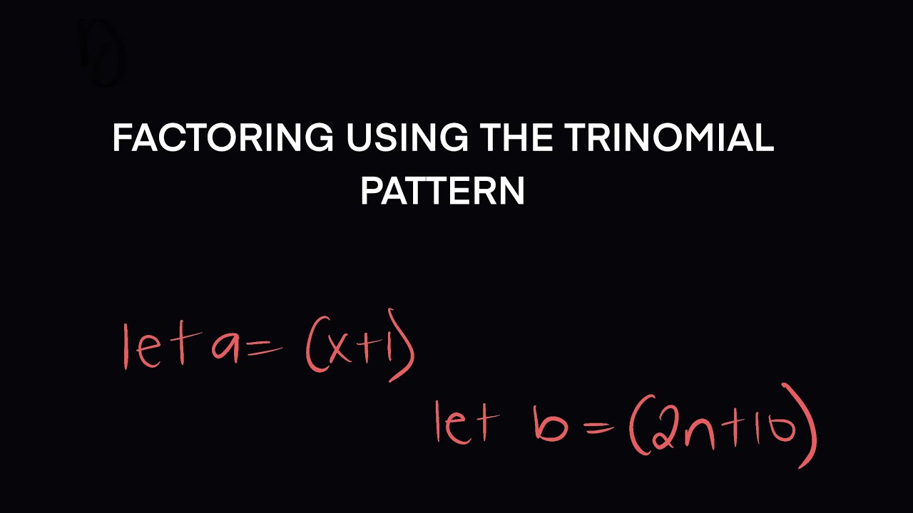 FACTORING USING THE TRINOMIAL PATTERN - YouTube