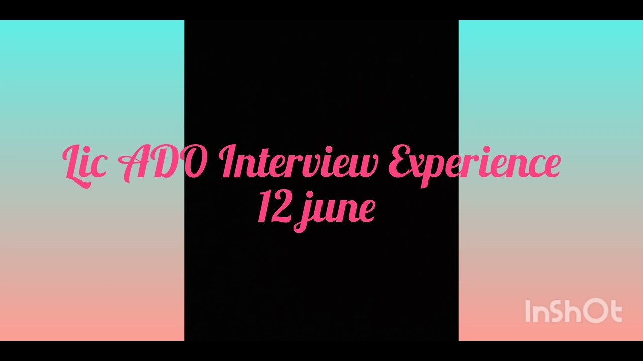Lic ADO Interview Experience and documentation verification process ...