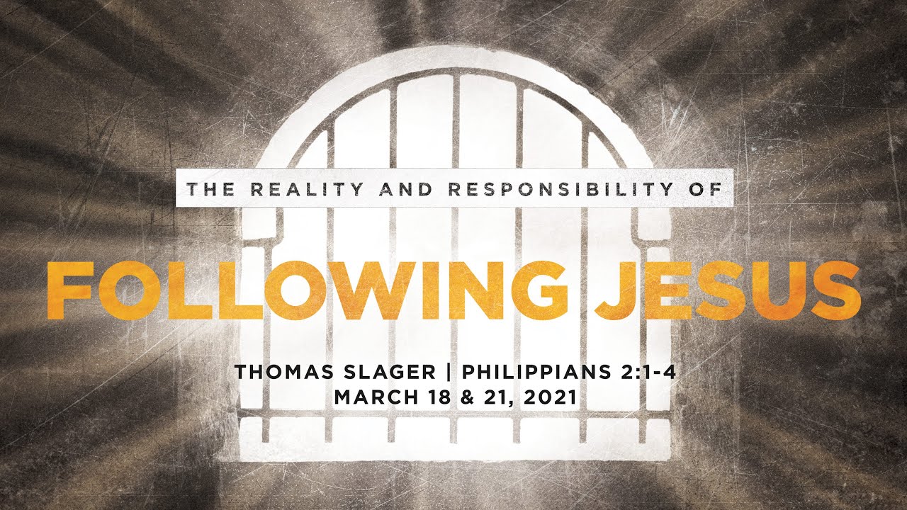 The Reality and Responsibility of Following Jesus - Philippians 2:1-4 ...