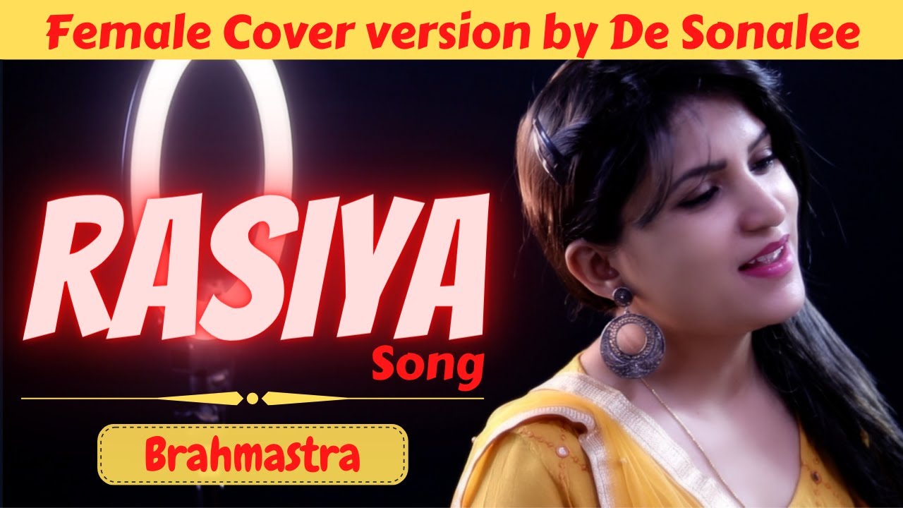 Rasiya song - Brahmastra | Rasiya song Cover | Female Version | Ranbir ...