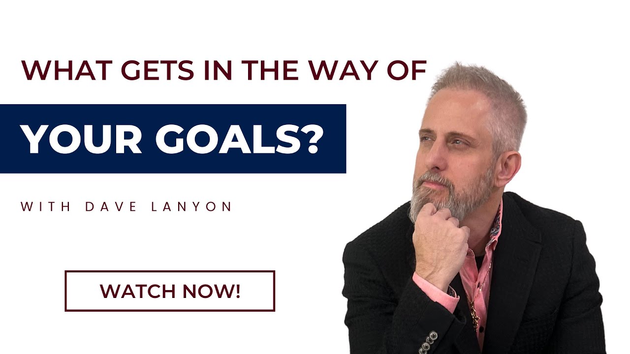 Achieving Your Goals with Dave Lanyon - YouTube