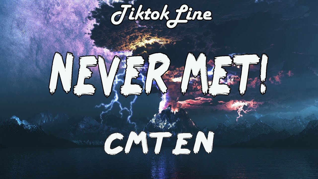 CMTEN - NEVER MET! (Lyrics) ft. Glitch Gum | i wish we never met, we ...