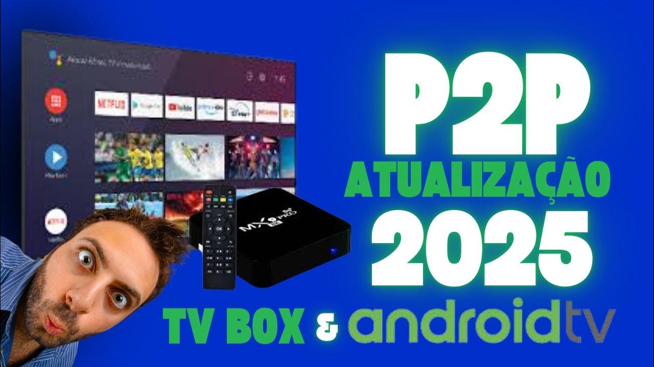 P2P - 2025 - APLICATIVO ATUALIZADO NAS SMART ANDROID TV E TVS BOX - YouTube